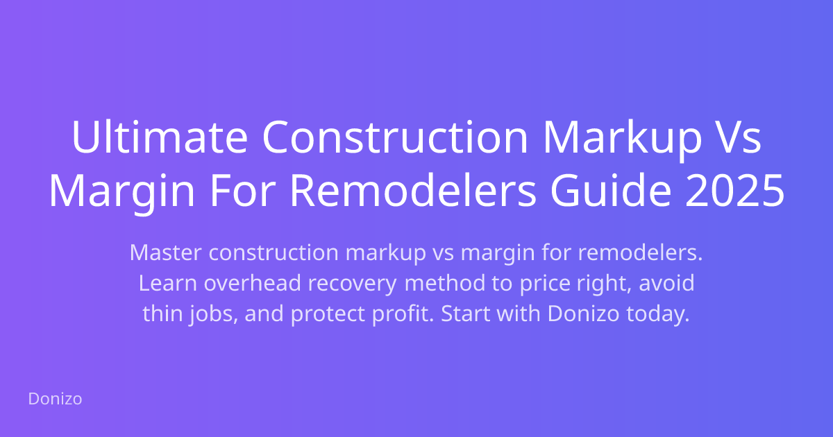 Ultimate Construction Markup Vs Margin For Remodelers Guide 2025